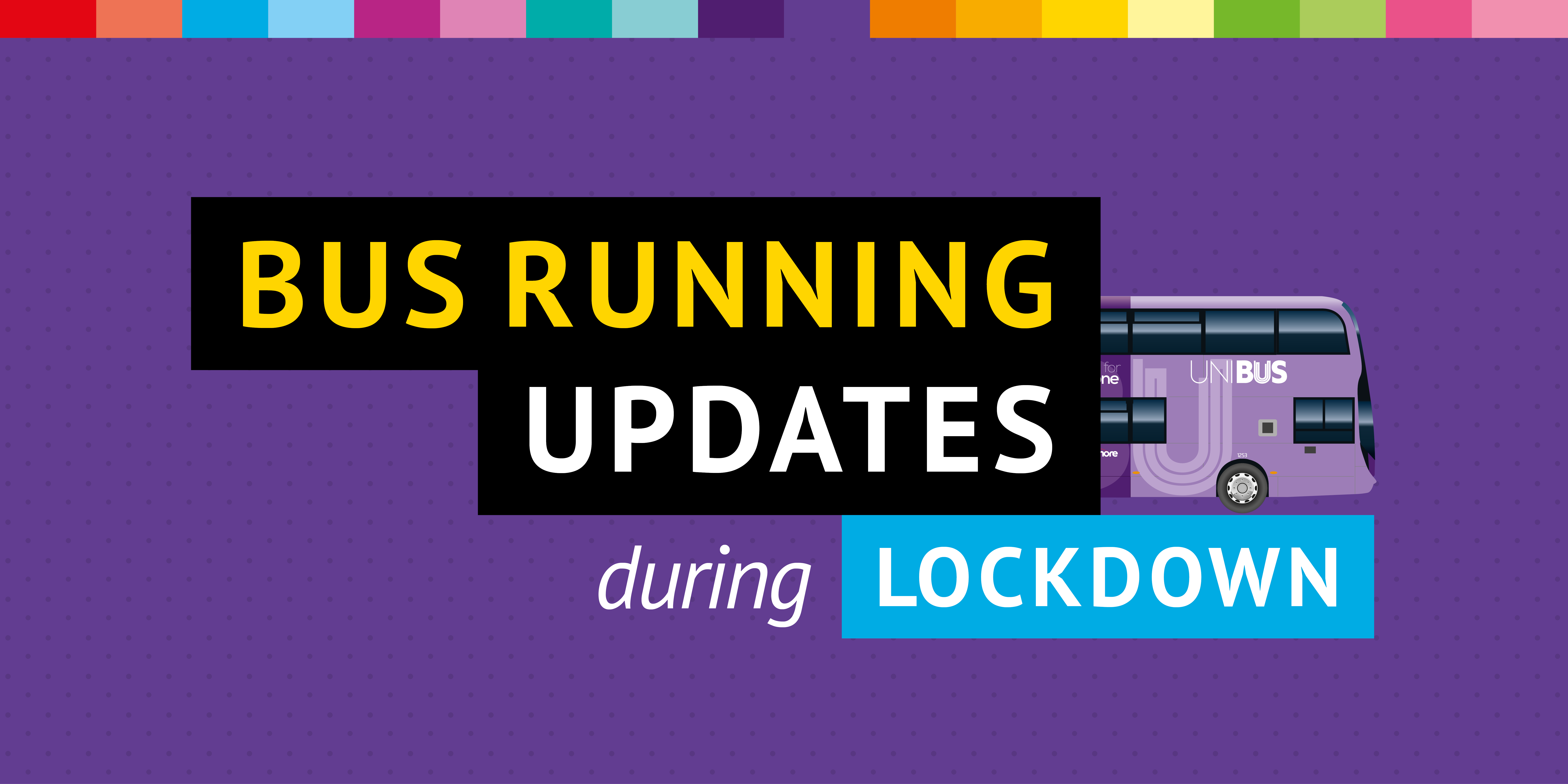Bus updates during lockdown - UNIBUS